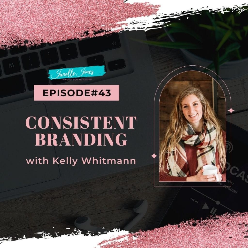 Ep43 Consistent Branding with Kelly Whitmann - Janelle Jones