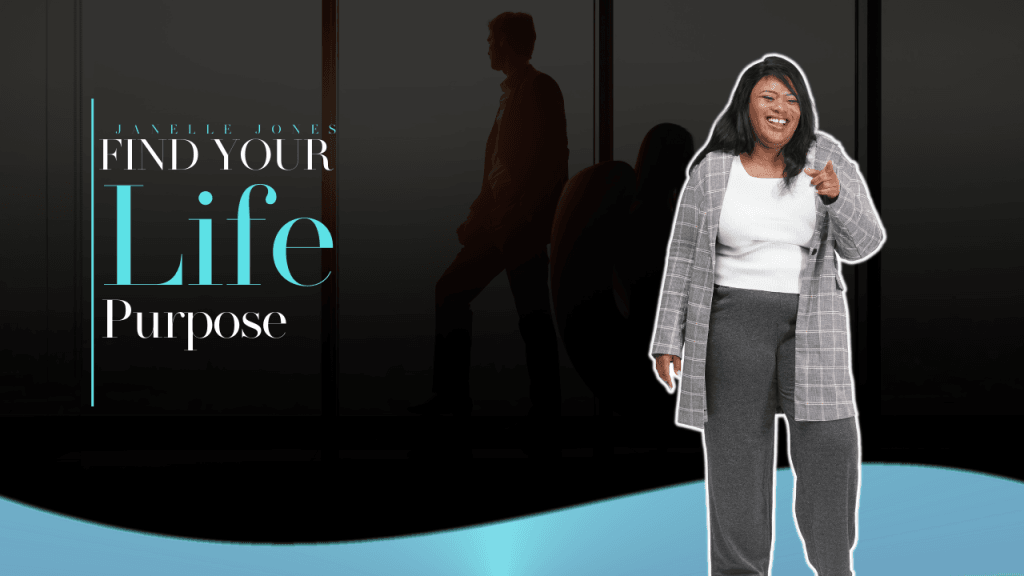 Find your life purpose - Janelle Jones